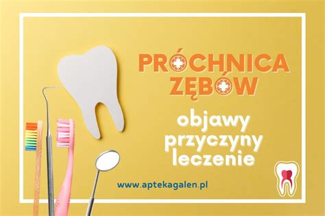 Próchnica zębów u dzieci i dorosłych przyczyny objawy leczenie