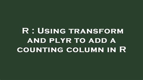 R Using Transform And Plyr To Add A Counting Column In R Youtube