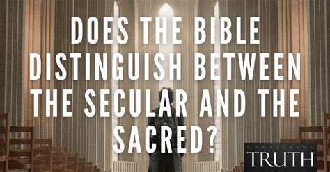 Does The Bible Distinguish Between The Secular And The Sacred