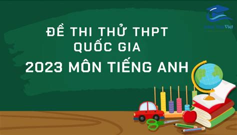 18 Đề Thi Thử Tiếng Anh THPT Quốc Gia 2023 PDF Kèm Đáp Án