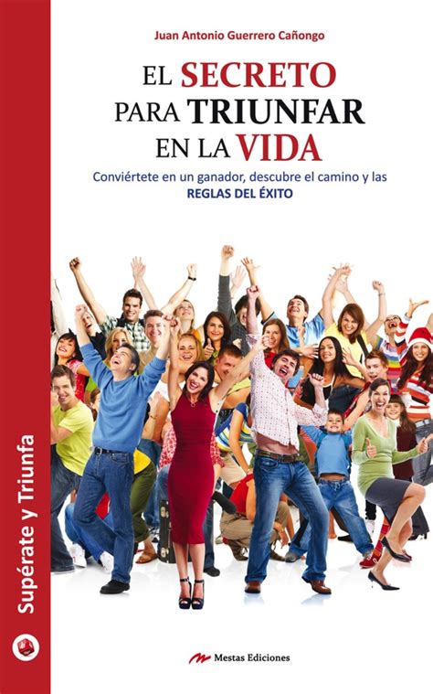 El Secreto Para Triunfar En La Vida 9788416365401 Antonio Guerrero
