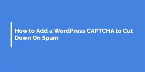 How To Add A Wordpress Captcha To Cut Down On Spam Navthemes