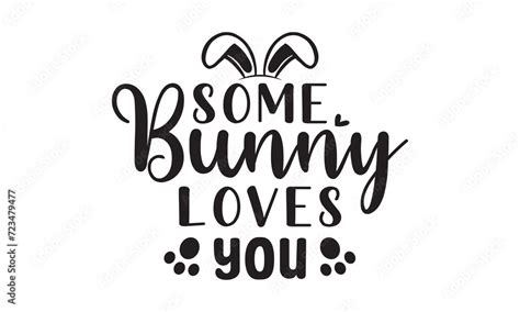 Some Bunny Loves You Svgeaster Svgbunny Svghappy Easter Day Svg T