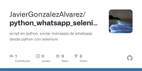 GitHub JavierGonzalezAlvarez Python Whatsapp Selenium Script En Python Enviar Mensajes De