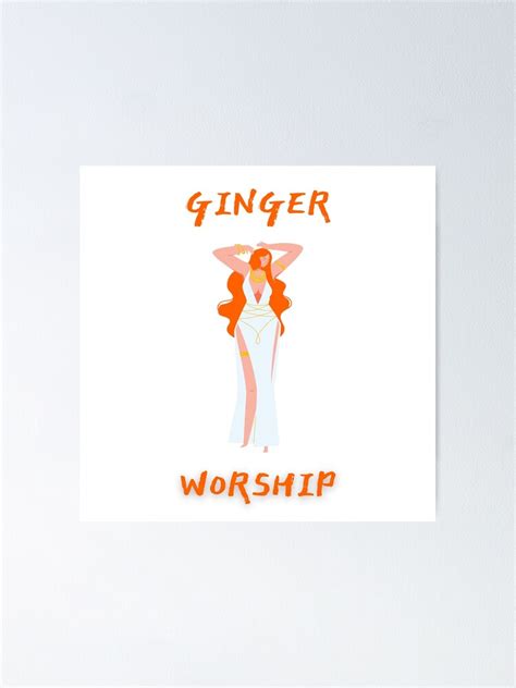 Ginger Goddess Worship Redhead Woman Poster For Sale By Gingeraddict