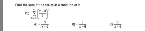 Solved Find The Sum Of The Series As A Function Of X Chegg Com