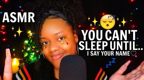 ASMR 😴 YOU CAN'T FALL ASLEEP UNTIL I SAY YOUR NAME ♡💤🌙 (Close Ear-To-Ear Whispers ) - YouTube