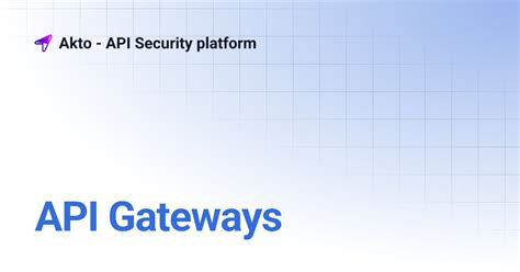 Api Gateways Akto Api Security Platform