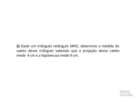 Descobrindo A Rela O Entre A Hipotenusa Um Cateto E Sua Proje O Num