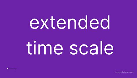 Extended Time Scale The Open Dictionary