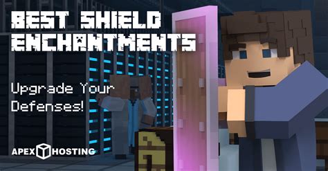 Best Shield Enchantments In Minecraft Apex Hosting
