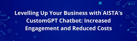 levelling up your business with aista s customgpt chatbot increased