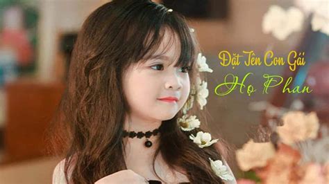 Đặt Tên Con Gái 2024 Họ Phan Ý Nghĩa Hay And Hợp Bố Mẹ