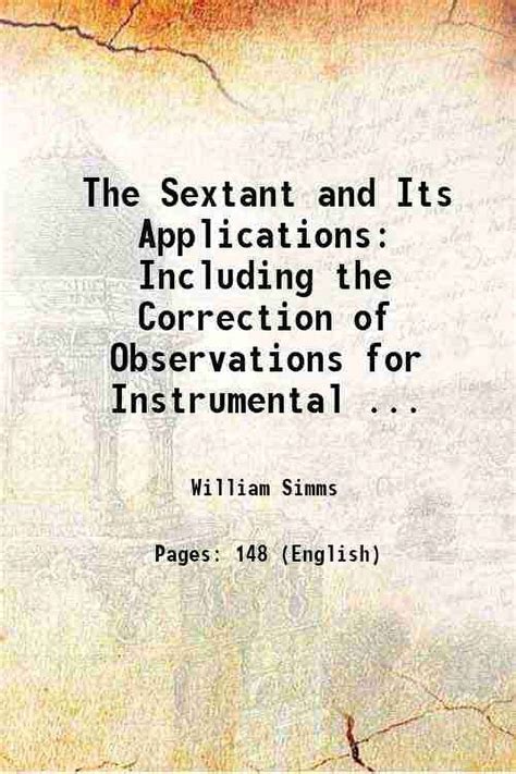 The Sextant And Its Applications Including The Correction Of Observations For Instrumental The Sextant And Its Applications Including The Correction Of Observations For Instrumental