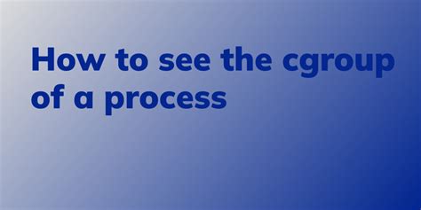 How To See The Cgroup Of A Process Linux Audit