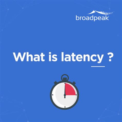 What Is Latency How To Get Low Latency Broadpeak
