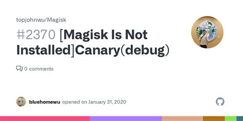 Magisk Is Not Installed Canary Debug 20 4 Issue 2370 Topjohnwu