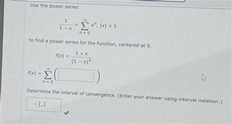 Solved Use The Power Series11 X ∑n 0∞xn X