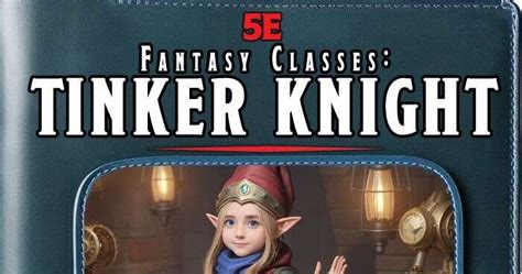 5e Fantasy Classes Tinker Knight Rpg Item Rpggeek