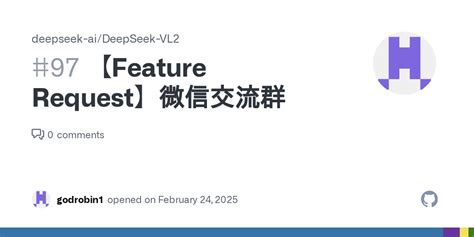 【feature Request】微信交流群 · Issue 97 · Deepseek Aideepseek Vl2 · Github