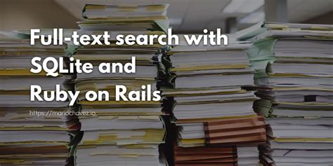 Full Text Search With Sqlite And Rails Mario Alberto Chávez