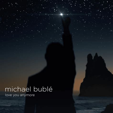 Michael Bublé Love You Anymore Lyrics Genius Lyrics