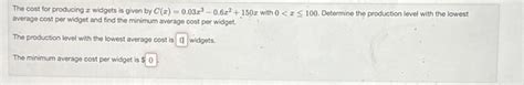 solved the cost for producing a widgets is given by c x