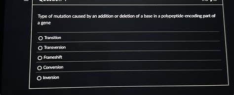 Solved Type Of Mutation Caused By An Addition Or Deletion Of