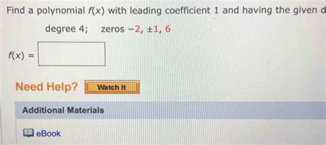 Find A Polynomial F X With Leading Coefficient 1 And Having The Given D Degree 4 Zeros [algebra]
