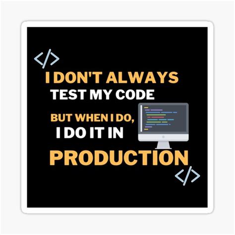 I Dont Always Test My Code Funny Coding Quotes Sticker For Sale By GamingMads Redbubble