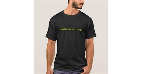 Segmentation Fault T Shirt Zazzle