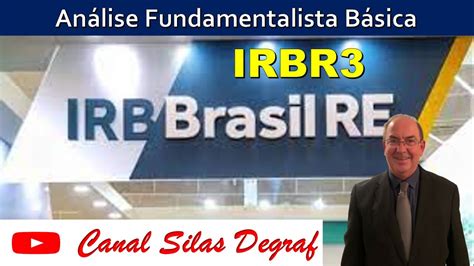 IRBR IRB BRASIL RESSEGUROS S A ANÁLISE FUNDAMENTALISTA BÁSICA PROF SILAS DEGRAF YouTube
