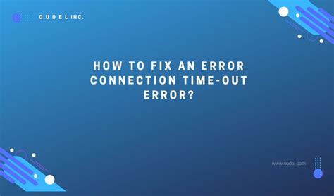 How To Fix An Error Connection Time Out Error Oudel Inc