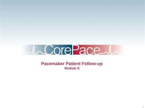 Ppt 1 Pacemaker Patient Follow Up Module 8 2 Objectives List The Steps For Performing A