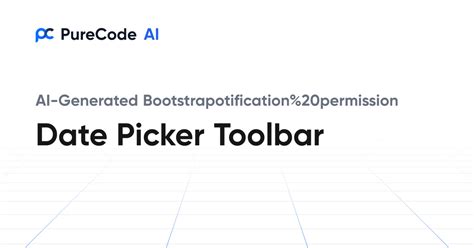 Build Great Bootstrapotification20permission Date Picker Toolbar Components Faster Using Ai Tools