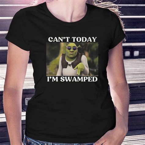 Shrek Cant Today Im Swamped Shirt Shibtee Clothing