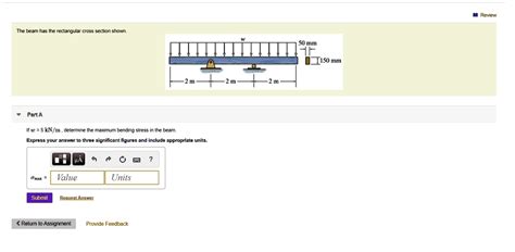 Solved Review The Beam Has A Rectangular Cross Section Shown 50 Mm 150 Mm 2 M 2 Part A If P