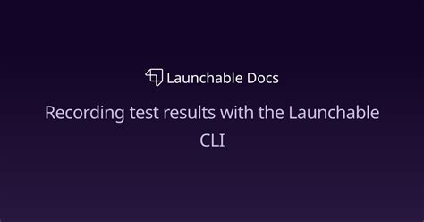 Recording Test Results With The Launchable CLI Launchable Docs