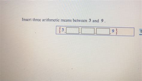 Solved Insert Three Arithmetic Means Between 3 And 9