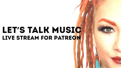 Lets Talk Music Live Stream For Patreon Youtube