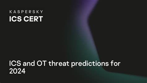 Ics And Ot Threat Predictions For 2024 Kaspersky Ics Cert