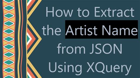 how to extract the artist name from json using xquery youtube