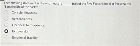 Solved The Following Statement Is Likely To Measure Trait Of Chegg
