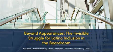 Beyond Appearances The Invisible Struggle For Latino Inclusion In The