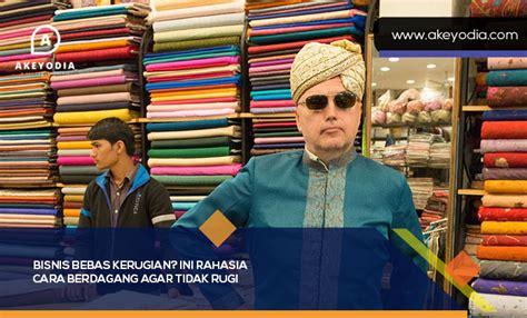 Bisnis Bebas Kerugian Ini Rahasia Cara Berdagang Agar Tidak Rugi
