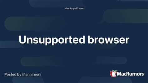 Unsupported Browser Macrumors Forums