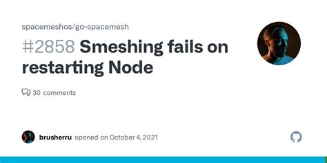 Smeshing Fails On Restarting Node · Issue 2858 · Spacemeshosgo