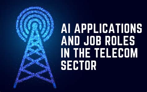 Ai Applications And Job Roles In The Telecom Sector Nasscom The