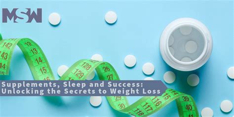 Supplements Sleep And Success Unlocking The Secrets To Weight Loss