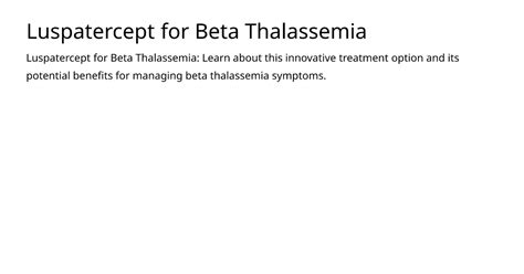 Luspatercept For Beta Thalassemia Medsis